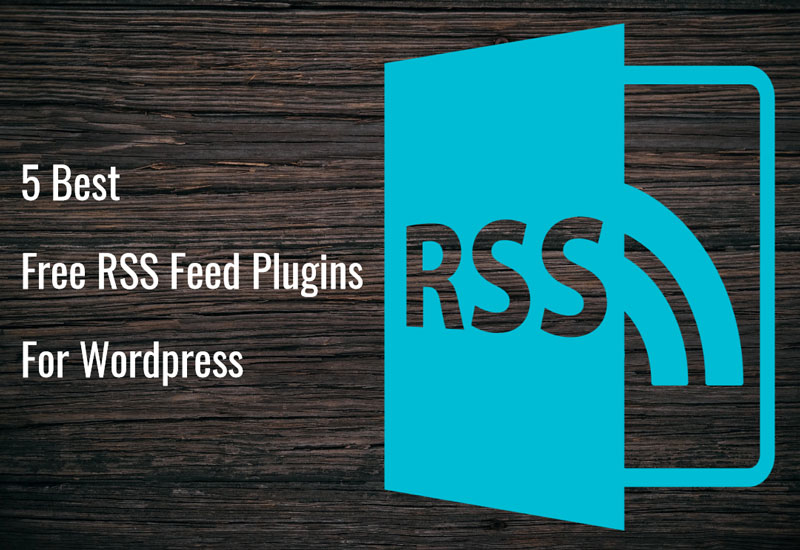 5 Best Free RSS Feed Plugins For WordPress