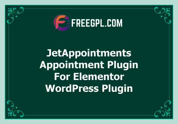 JetAppointments v1.5.7 – Appointment Plugin for Elementor Free Download