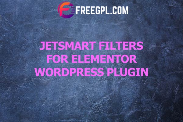 JetSmartFilters for Elementor v2.2.2 Free Download