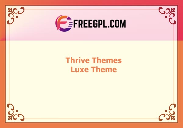 Thrive Themes Luxe Theme v2.4 Free Download